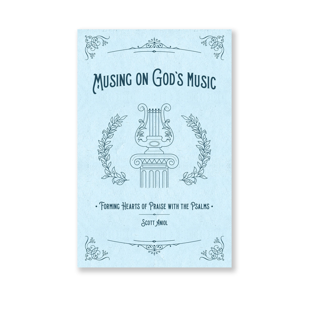 Musing on God’s Music: Forming Hearts of Praise with the Psalms by Sco ...