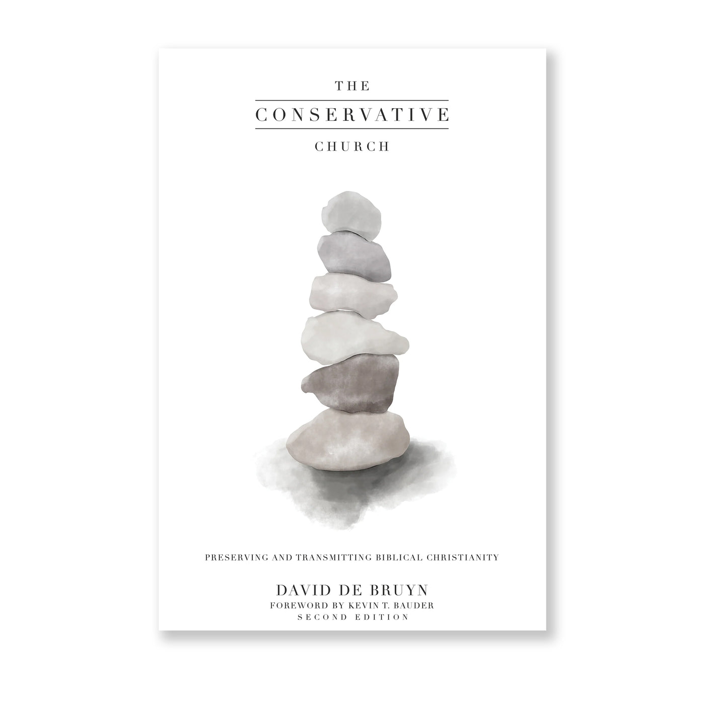The Conservative Church: Preserving and Transmitting Biblical Christia ...